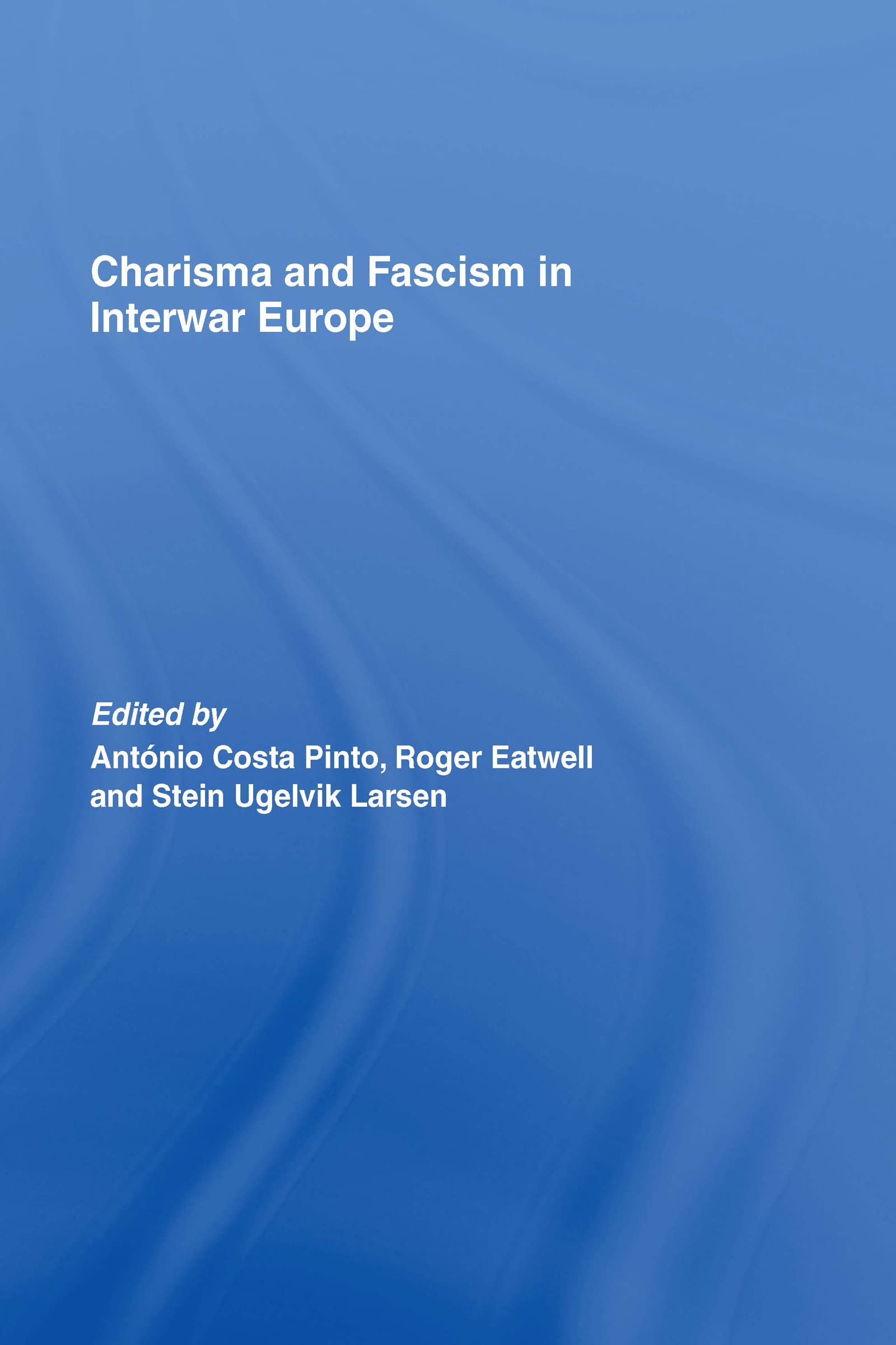 Charisma and Fascism (Totalitarian Movements and Political Religions ...