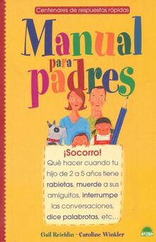 Manual para padres : ¡socorro! qué hacer cuando tu hijo de 2 a 5 años ...