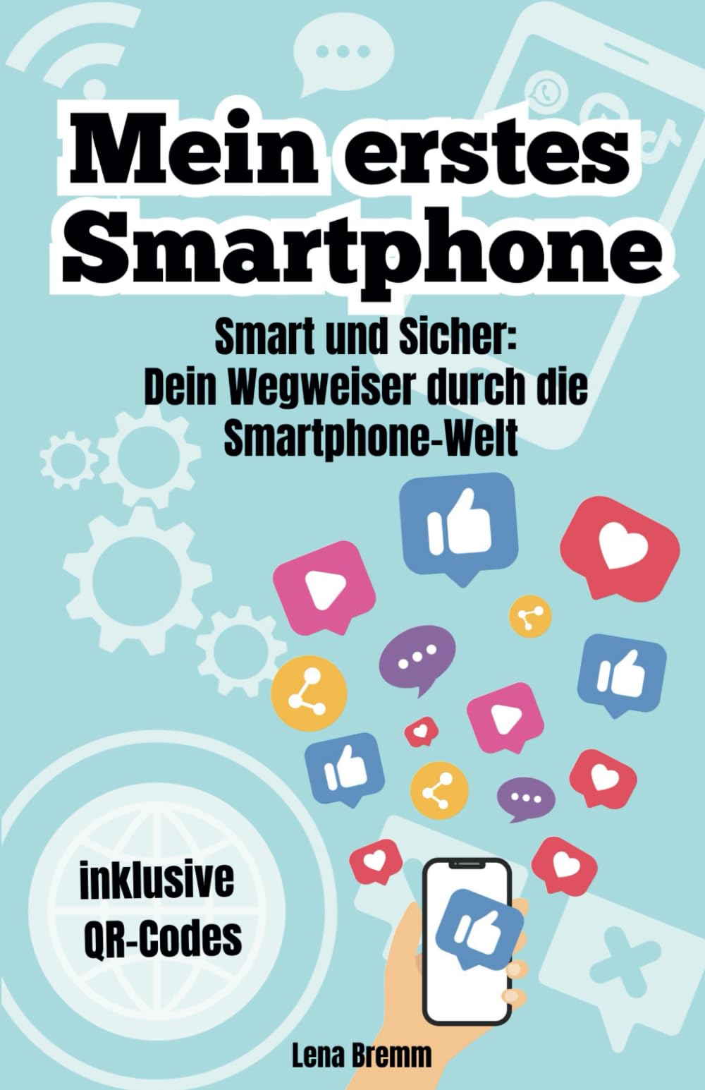 Mein erstes Smartphone - Smart und Sicher: Dein Wegweiser durch die ... Mein erstes Smartphone - Smart und Sicher: Dein Wegweiser durch die ...