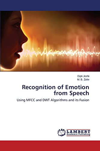 Recognition of Emotion from Speech: Using MFCC and DWT Algorithms and ... Recognition of Emotion from Speech: Using MFCC and DWT Algorithms and ...