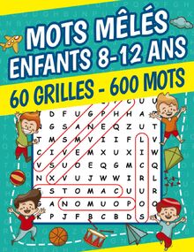 Mots Mêlés Enfants 8-12 60 Grilles - 600 Mots: Mots Mélangés Amusante ...