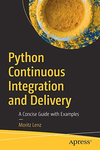 Python Continuous Integration And Delivery A Concise Guide With