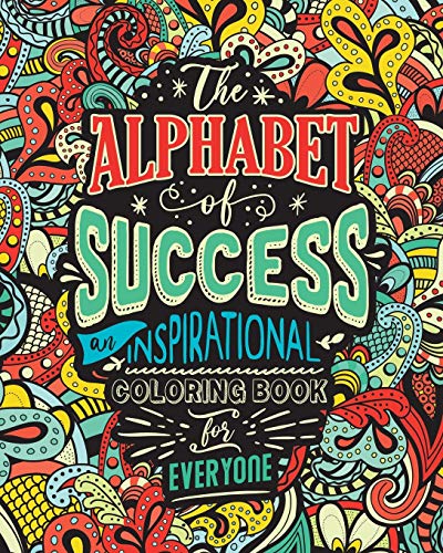 THE ALPHABET OF SUCCESS: An Inspirational Coloring Book for Everyone ...