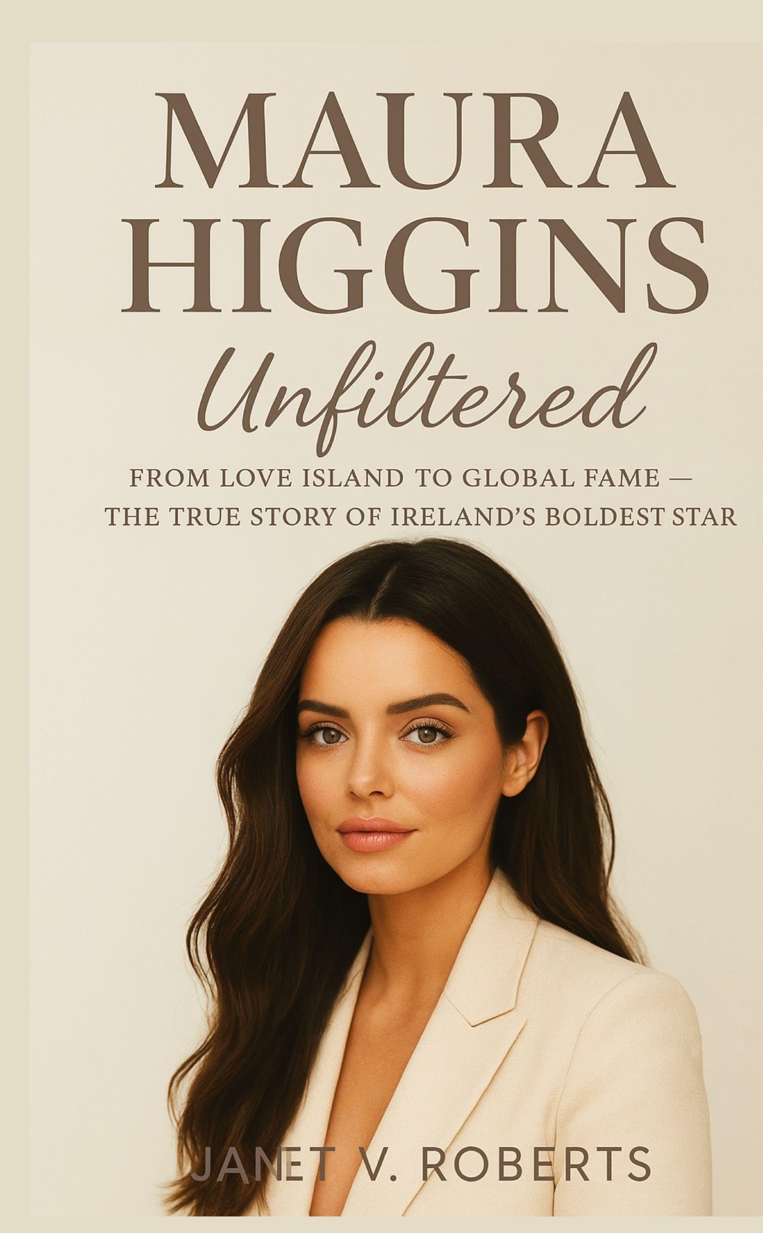 Maura Higgins: Unfiltered: From Love Island to Global Fame ― The True ...