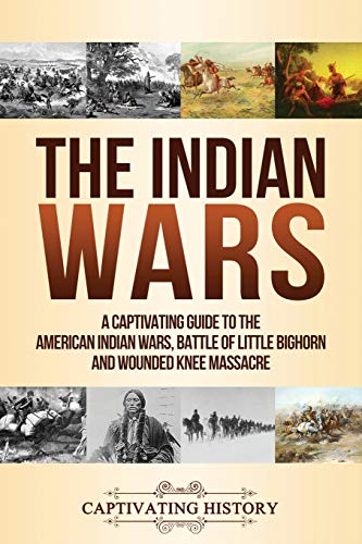 The Indian Wars: A Captivating Guide to the American Indian Wars ...