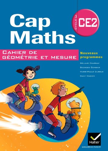 Cap maths CE2, cycle 3 : cahier de géométrie et mesure : conforme au ...