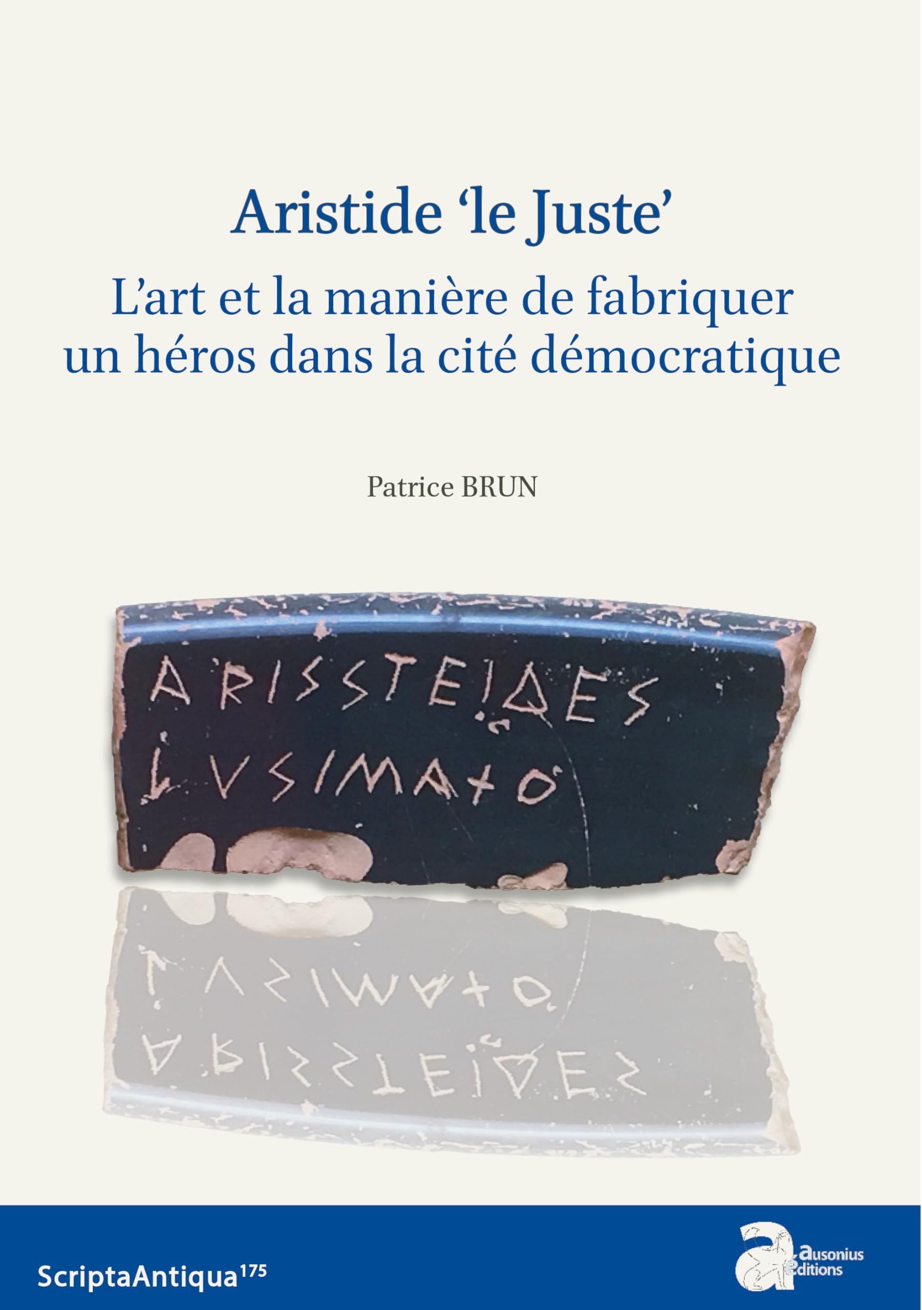 Aristide le Juste : l'art et la manière de fabriquer un héros dans la ...