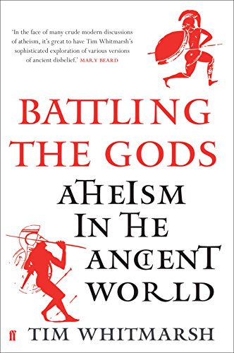 Battling the Gods: Atheism in the Ancient World von Tim Whitmarsh ...