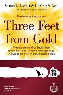 Die deutsche Ausgabe von Three Feet From Gold: Weshalb dein größter ...
