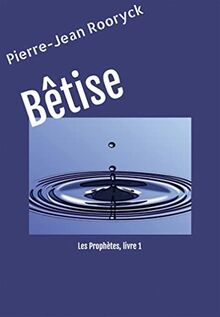 BÊTISE: LES PROPHÈTES, livre 1 de Rooryck, Pierre-Jean | Livre | état ...