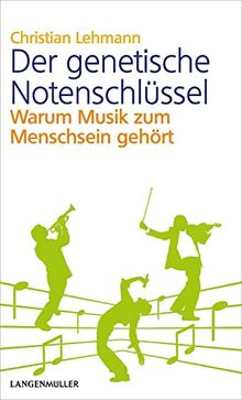 Der genetische Notenschlüssel: Warum Musik zum Mensch... | Livre | état ...