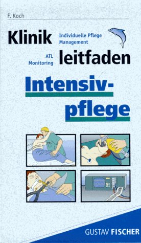 Klinikleitfaden Intensivpflege. Individuelle Pflege, Management, ATL ...