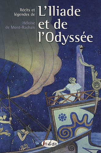 Récits et légendes de l'Iliade et de l'Odyssée de Mont-Rachais, Héloïse De Récits et légendes de l'Iliade et de l'Odyssée de Mont-Rachais, Héloïse De