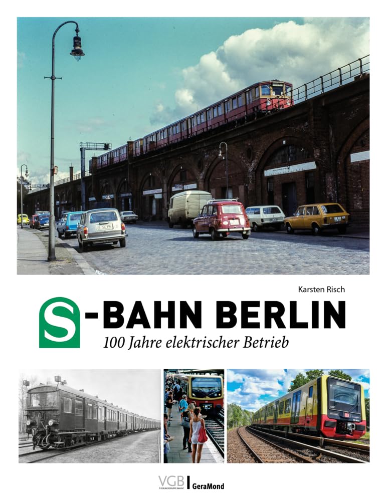 Eisenbahngeschichte – S-Bahn Berlin: 100 Jahre elektrischer Betrieb ...