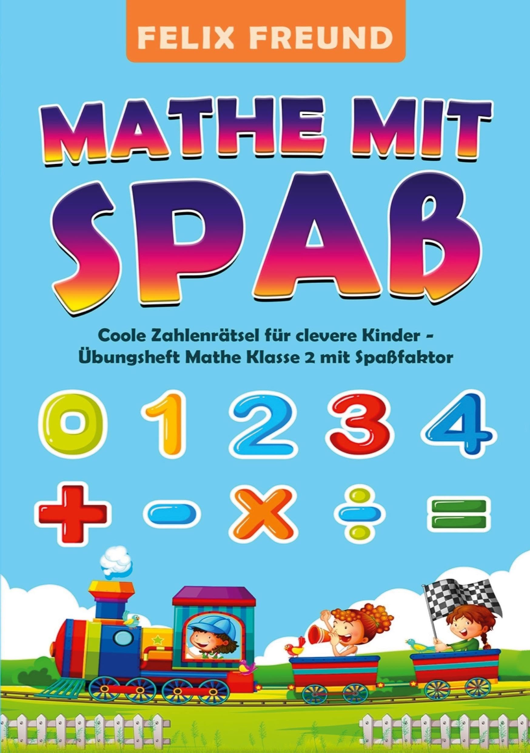 Mathe mit Spaß: Coole Zahlenrätsel für clevere Kinder Übungsheft Mathe Klasse 2 mit Spaßfaktor ...