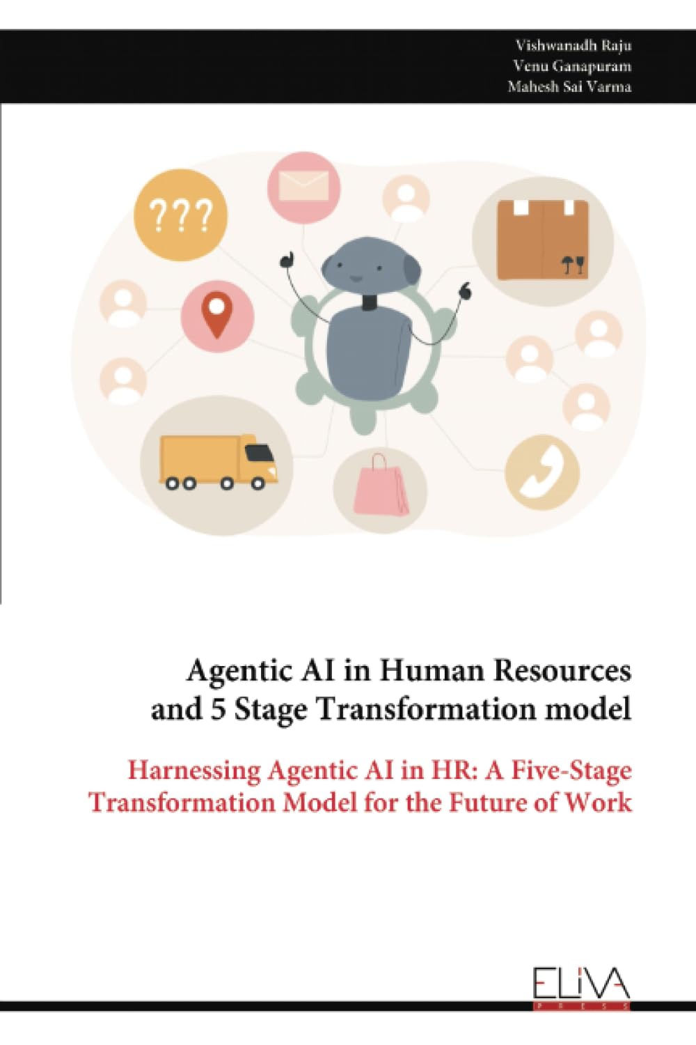 Agentic AI in Human Resources and 5 Stage Transformation model: Harnessing Agentic AI in HR: A ...