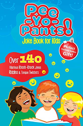 Pee-Yo-Pants Joke Book for Kids: Over 140 Hilarious Knock-Knock Jokes ...