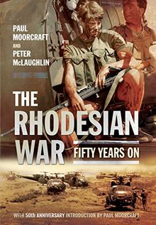 The Rhodesian War: Fifty Years on from UDI von Paul Moorcraft - Taschenbuch