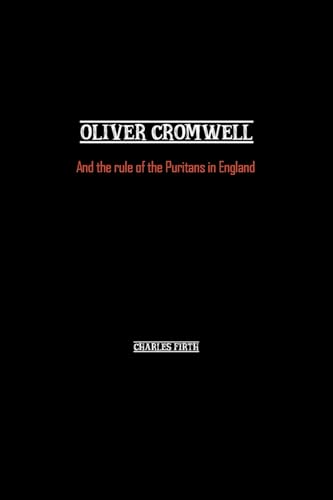 Oliver Cromwell: And the rule of the Puritans in England von Charles ...