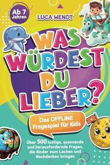Was würdest du lieber? Das OFFLINE Fragespiel für Kids - Über 500 ...