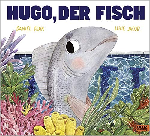 Hugo, der Fisch: Vierfarbiges Bilderbuch von Daniel Fehr - Gebundene ...