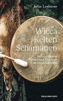 Wicca · Kelten · Schamanen: Archäologische Fakten und Fiktionen im ...
