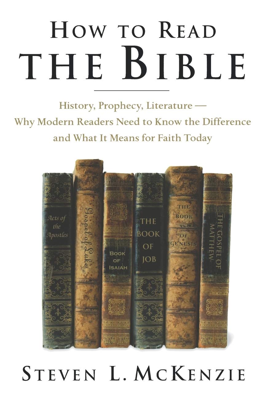 How to Read the Bible: History, Prophecy, Literature--Why Modern ...