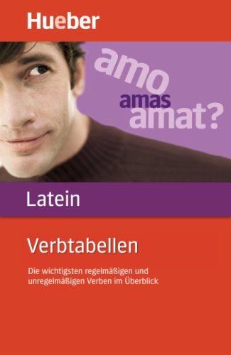 Verbtabellen Latein: Die wichtigsten regelmäßigen und unregelmäßigen ...
