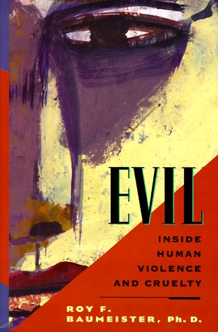 Evil: Inside Human Cruelty and Violence: Inside Human Violence and ...