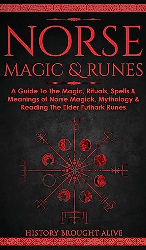 Norse Magic & Runes: A Guide To The Magic, Rituals, Spells & Meanings ...