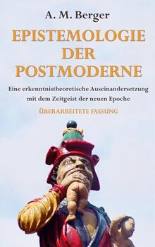 Epistemologie der Postmoderne: Eine erkenntnistheoretische ...