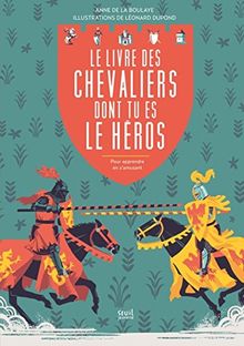 Le livre des chevaliers dont tu es le héros : pour apprendre en s ...