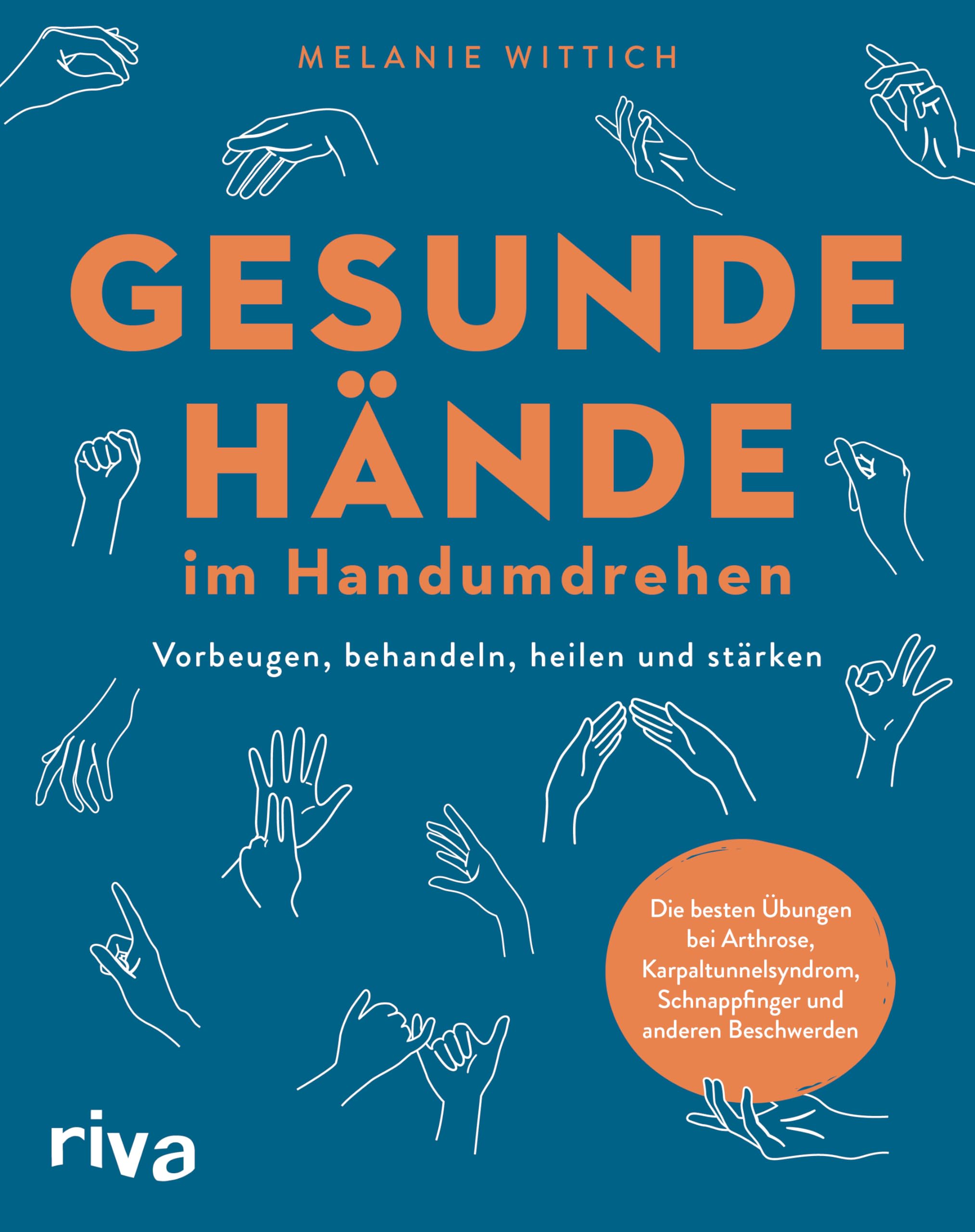 Gesunde Hände im Handumdrehen: Vorbeugen, behandeln, heilen und stärken. Die besten Übungen bei ...