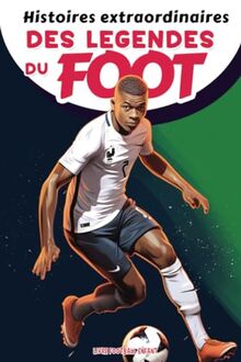 Histoires extraordinaires des légendes du foot - livre football enfant ...