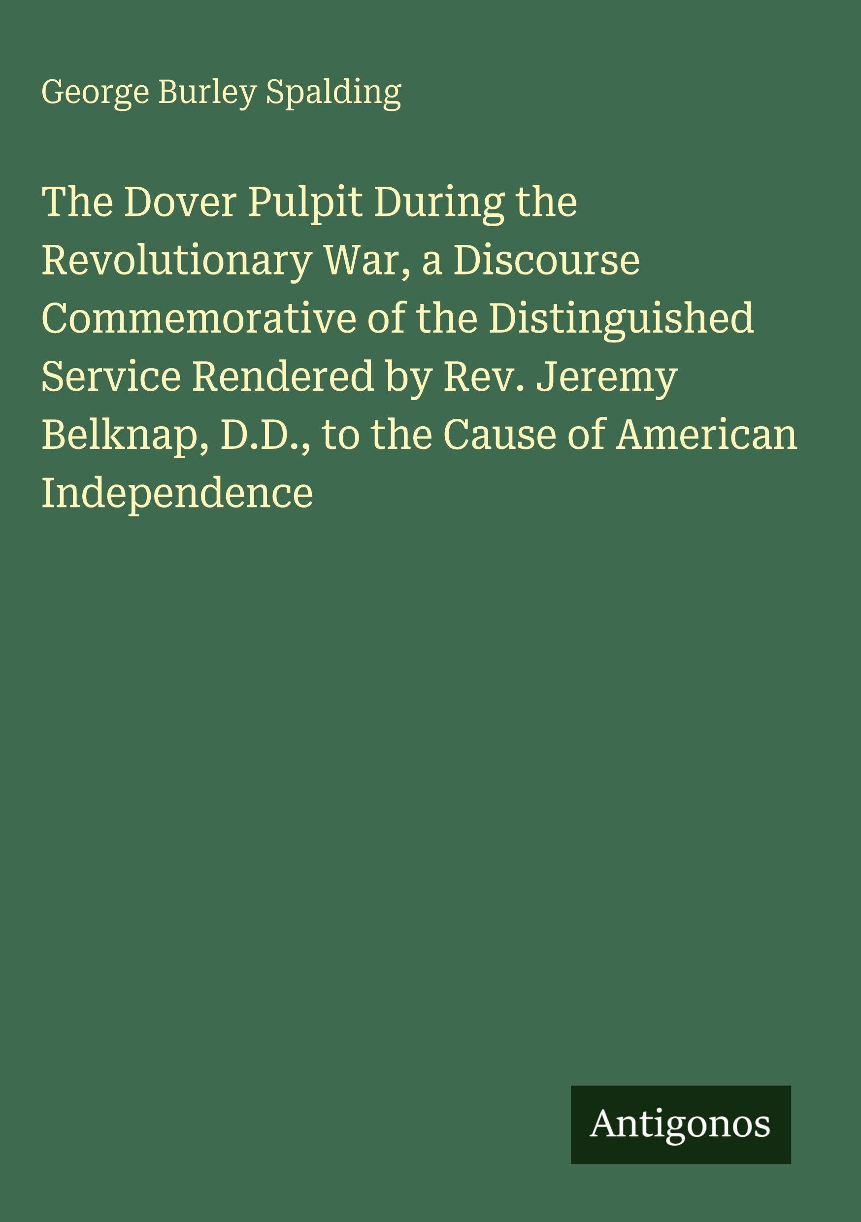 The Dover Pulpit During the Revolutionary War, a Discourse ...