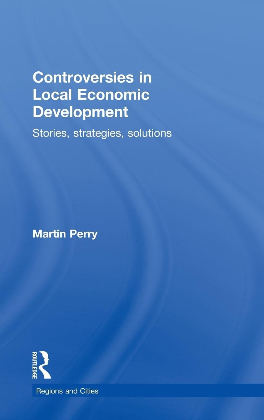 Controversies in Local Economic Development: Stories, strategies ...