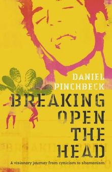 BREAKING OPEN THE Head: A Visionary Journey from Cynicism ... | Livre ...