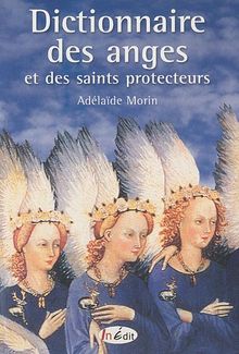 Dictionnaire des anges et des saints protecteurs : choisir son ange ...