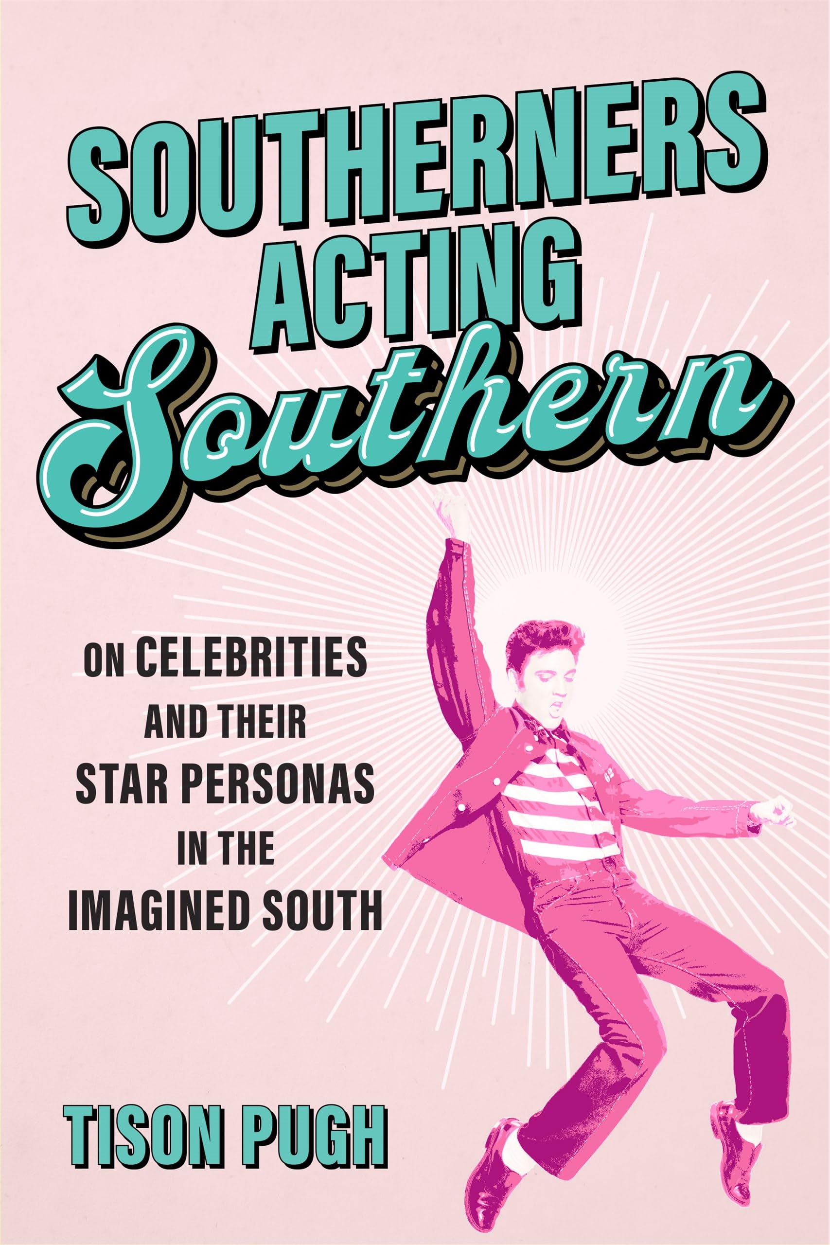 Southerners Acting Southern: On Celebrities and Their Star Personas in ...