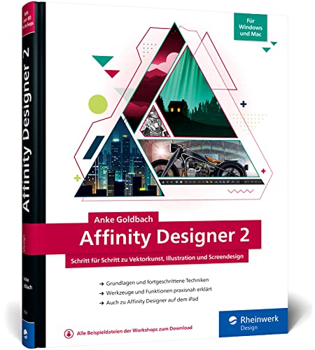 Affinity Designer 2: Schritt für Schritt zu Vektorkunst, Illustration und Screendesign. Für Mac ...