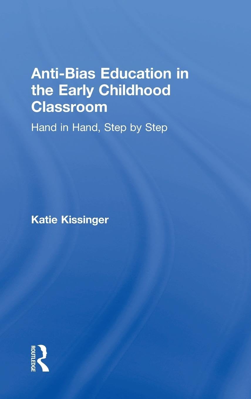 Anti-Bias Education in the Early Childhood Classroom: Hand in Hand ...