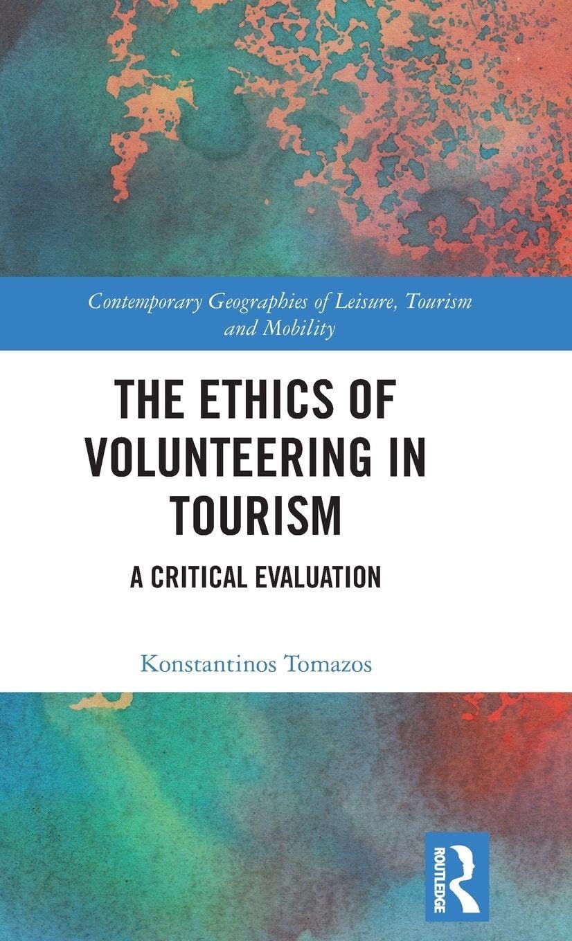 The Ethics of Volunteering in Tourism: A Critical Evaluation ...