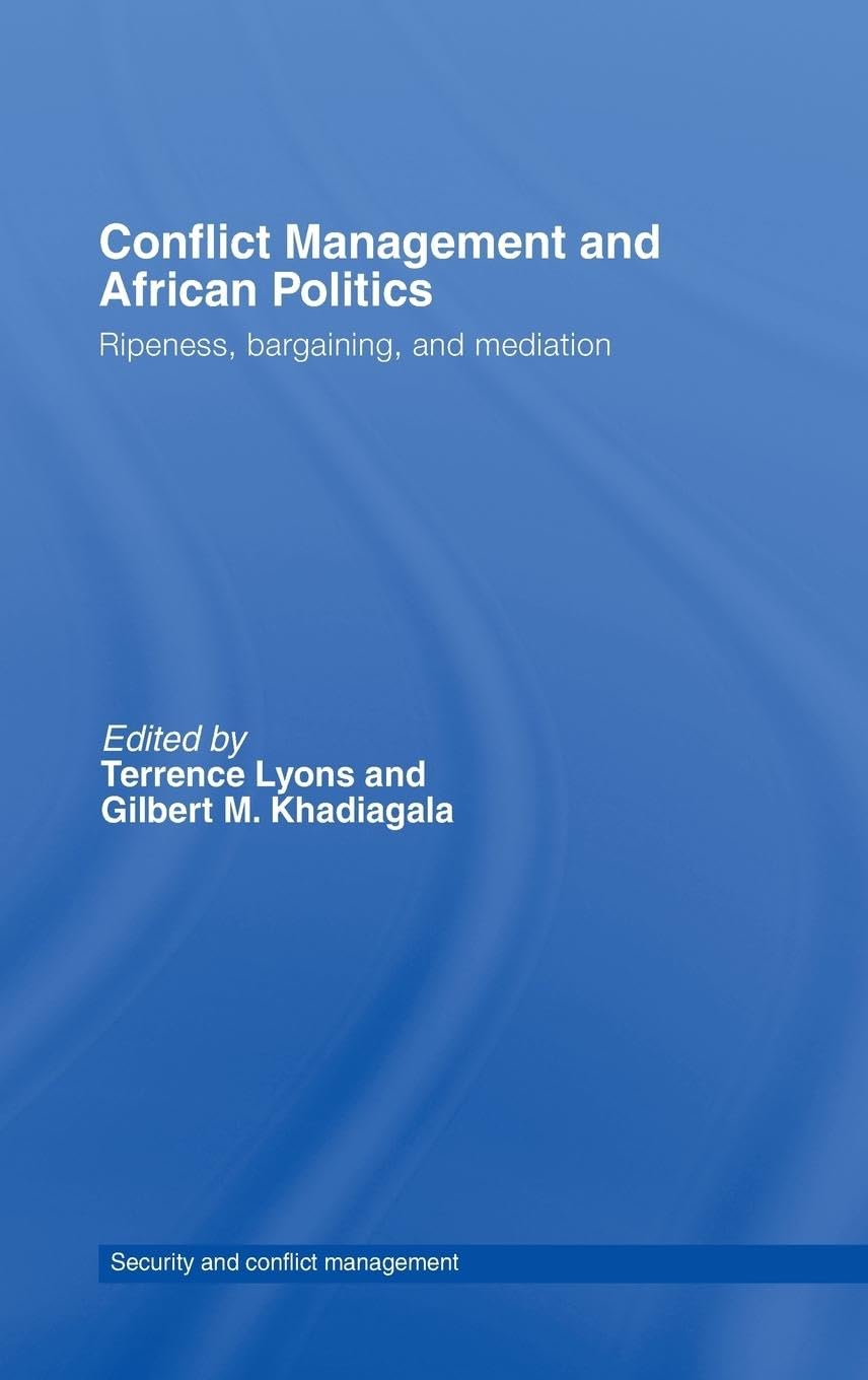 Conflict Management and African Politics: Ripeness, Bargaining, and Mediation (Security and ...