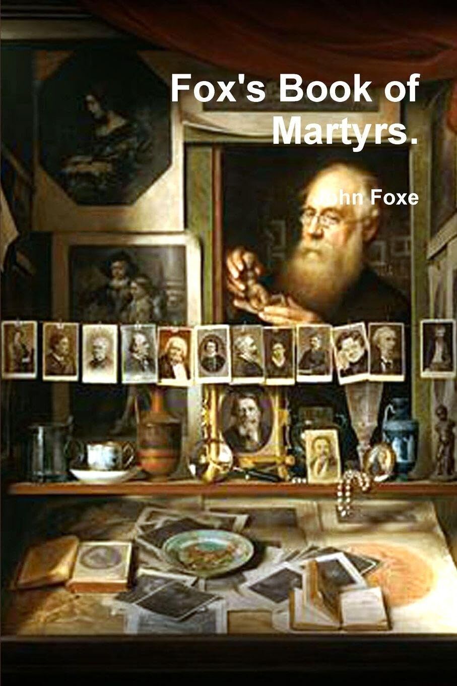 Fox's Book of Martyrs. von John Foxe - Taschenbuch