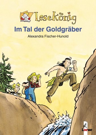 Lesekönig. Im Tal der Goldgräber von Alexandra Fischer-Hunold ...