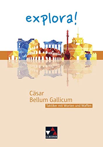 explora! / Cäsar, Bellum Gallicum: Taktiker mit Worten und Waffen ...