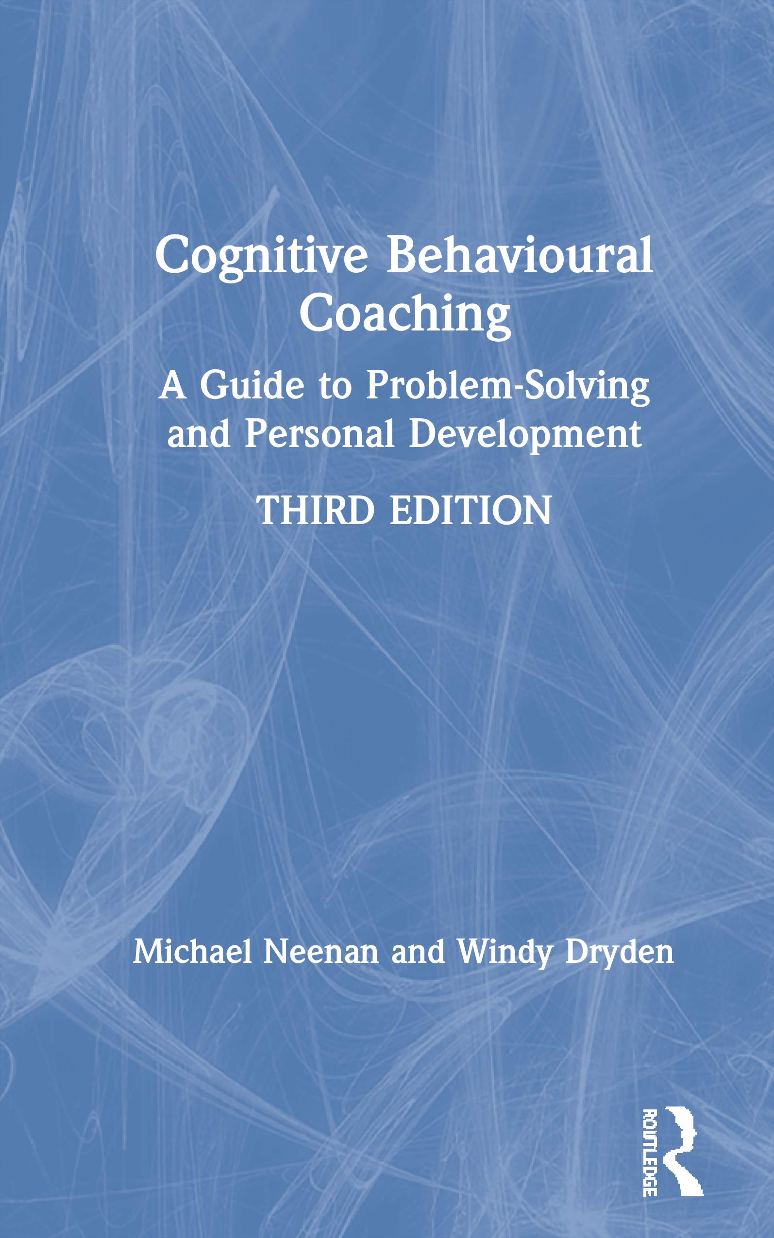 Cognitive Behavioural Coaching: A Guide to Problem Solving and Personal Development von ...