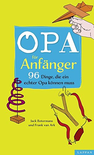 Opa für Anfänger: 96 Dinge, die ein echter Opa können muss von Frank ...