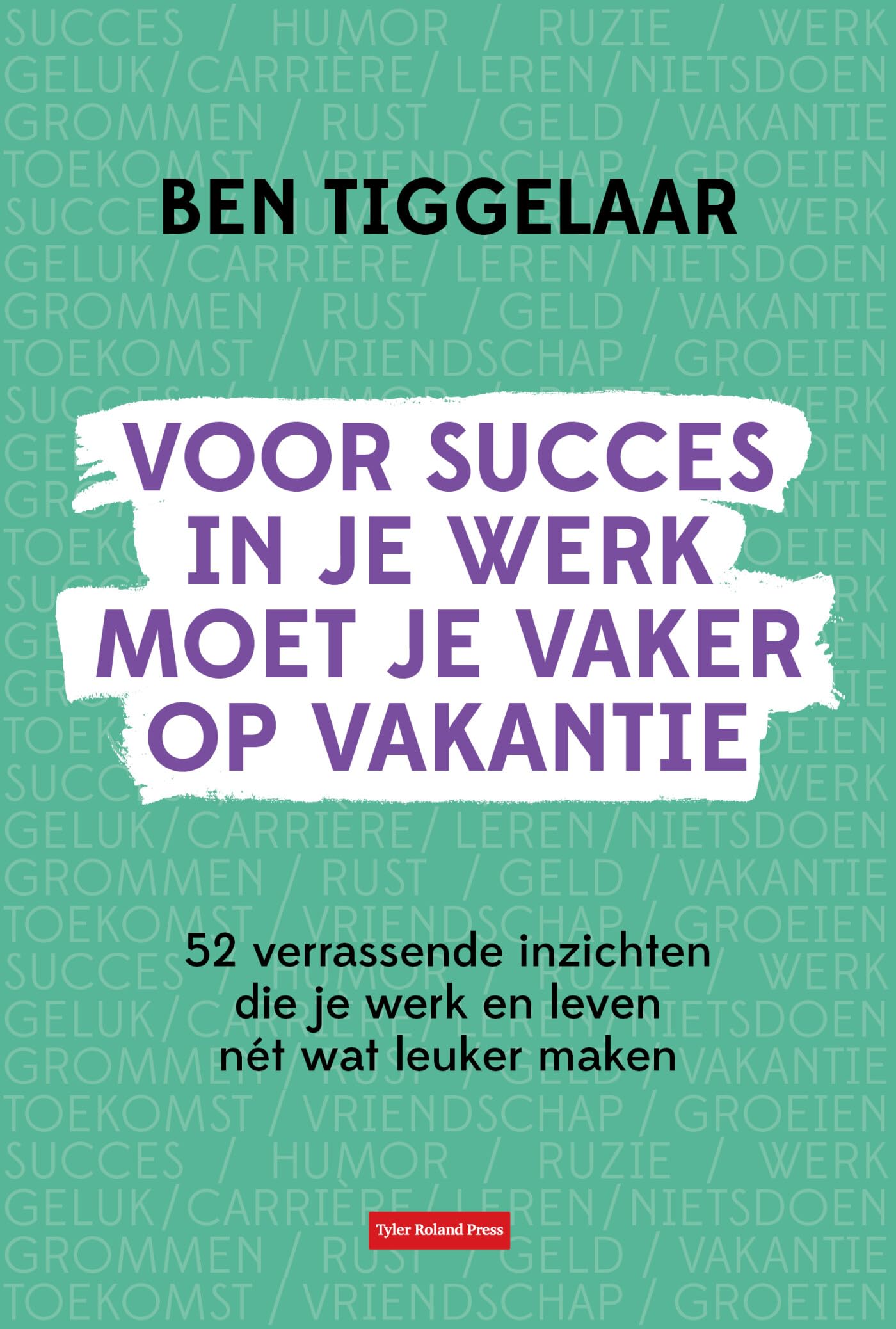Voor succes in je werk moet je vaker op vakantie: 52 verrassende ...