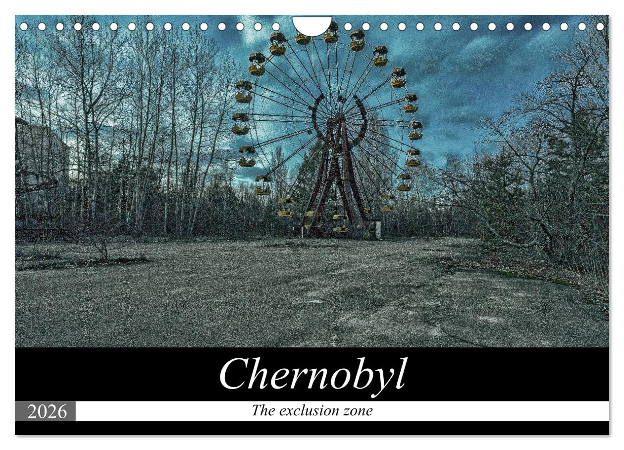 Chernobyl - The exclusion zone (Wall Calendar 2026 DIN A4 landscape ...